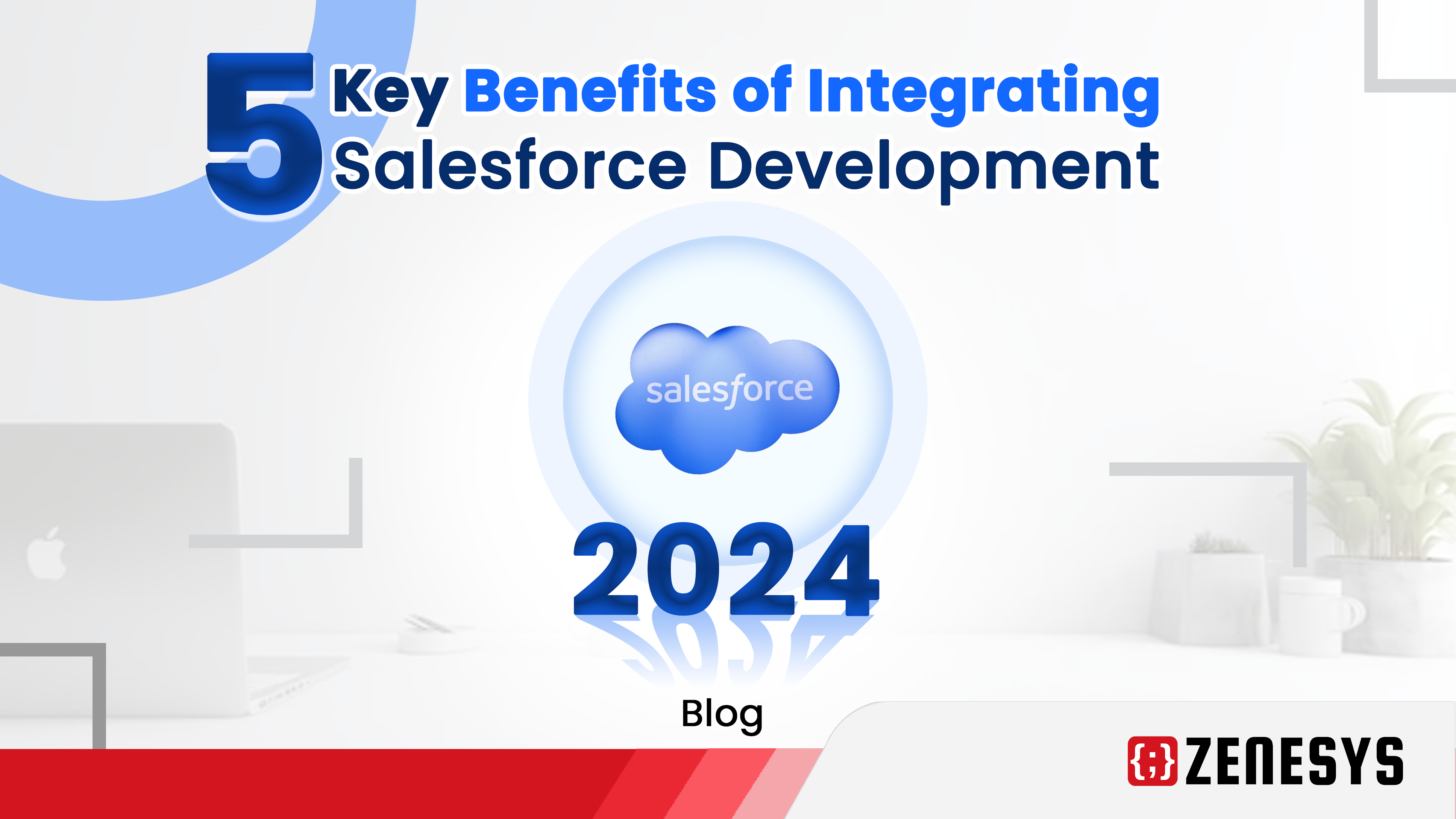 5 Key Benefits of Integrating Salesforce into your business