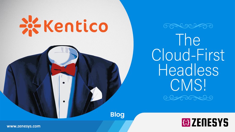 Kentico Cloud The Cloud First Headless Cms Zenesys 