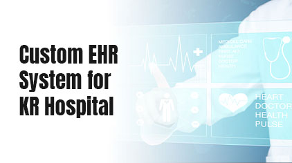 Custom EHR System for KR Hospital by Zenesys