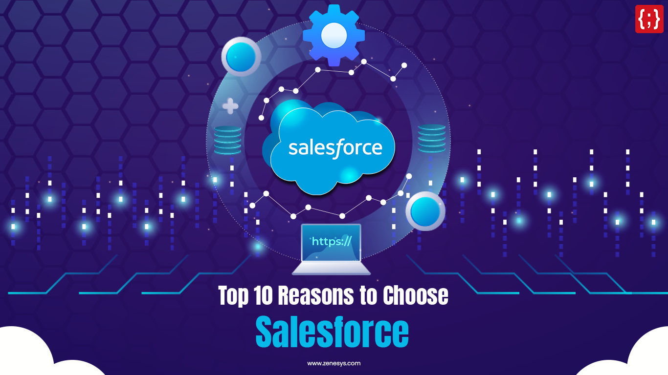 Top 10 Reasons to choose Salesforce for your Business