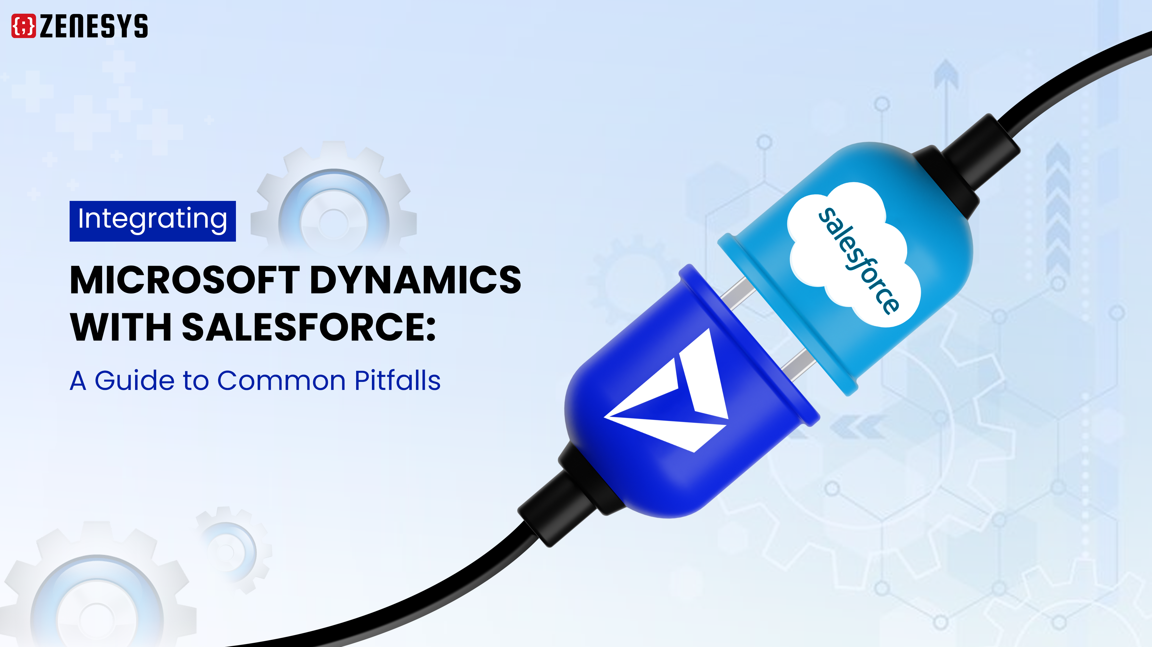 Integrating Microsoft Dynamics with Salesforce: A Guide to Common Pitfalls Integrating Microsoft Dynamics with Salesforce: A Guide to Common Pitfalls